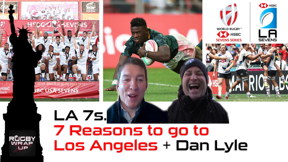 Rugby TV and Podcast: Dan Lyle's 7 Reasons To Go To #LA7s. Plus Alleged ...