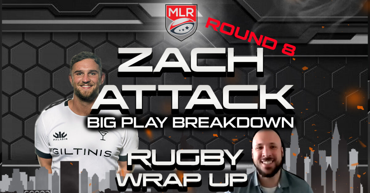 Rugby TV/Pod. Major League Rugby: Zach Attack & The Big Play Breakdown ...
