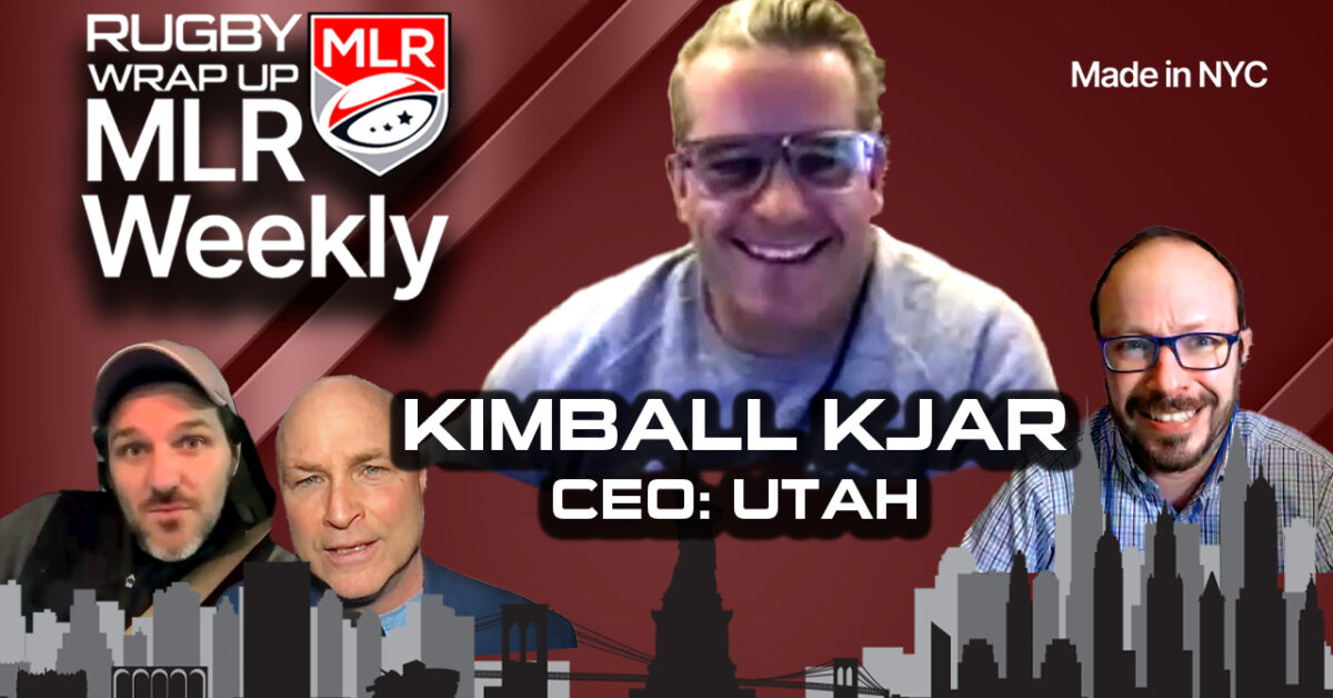 MLR Weekly: Utah Rugby CEO Kimball Kjar Plus MLR Updates, Rumors Moves ...
