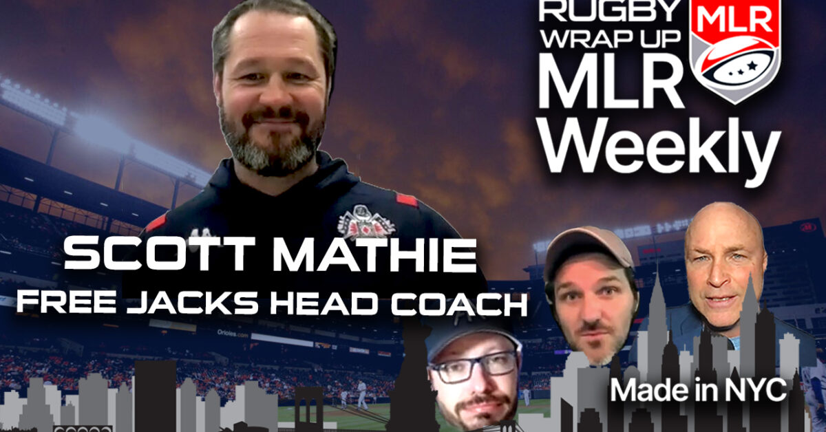 MLR Weekly: Free Jacks Coach Scott Mathie, Exclusive Highlights ...