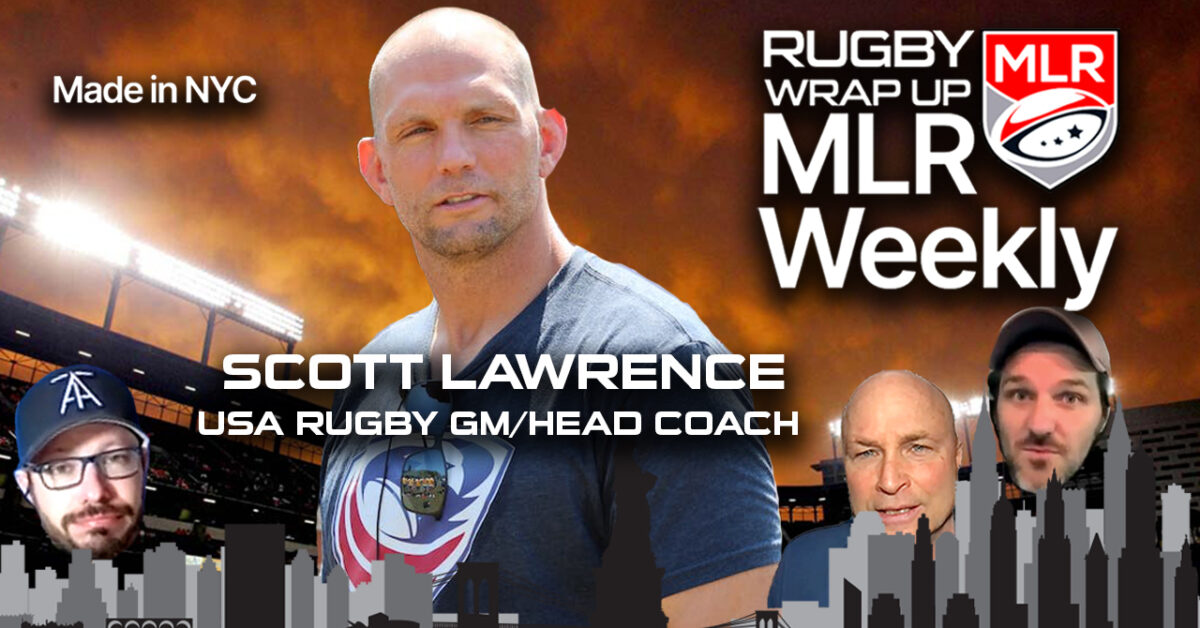 MLR Weekly: USA Rugby GM/Coach Scott Lawrence re MLR & USA, Bryan Ray ...